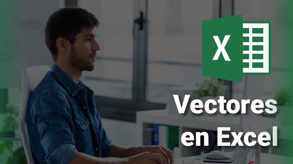 Vectores en Excel - Blog | ICEMéxico